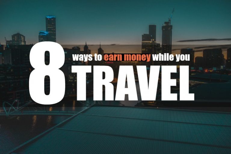 8 Ways to Earn Money While You Travel
