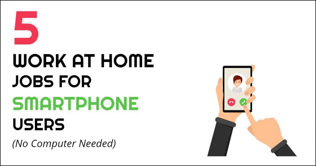 Work at Home On Your Smartphone - No Computer Needed