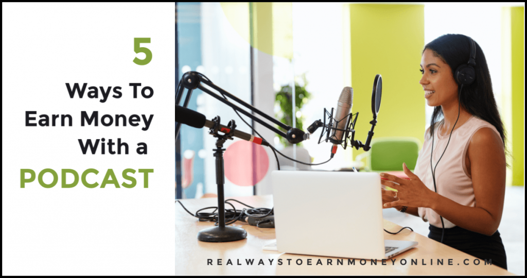 5 Ways To Earn Money With a Podcast