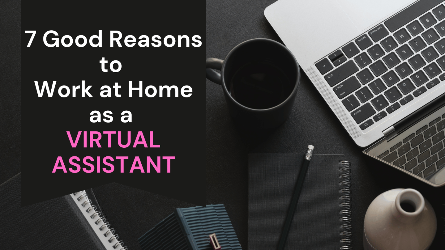 7 Reasons a Virtual Assistant Career Might Be Perfect for You