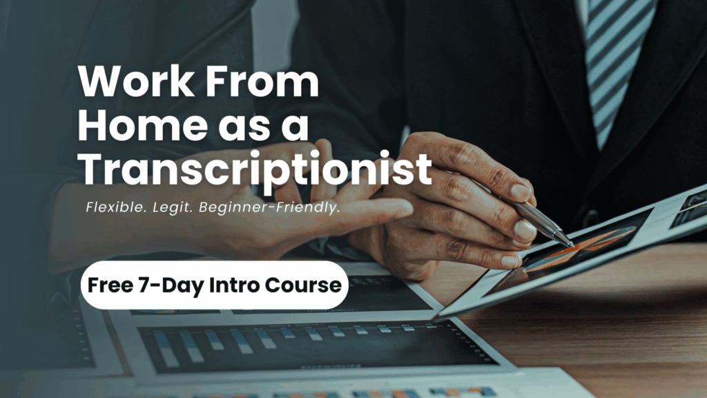 Work From Home as a Transcriptionist (Free 7-Day Course)